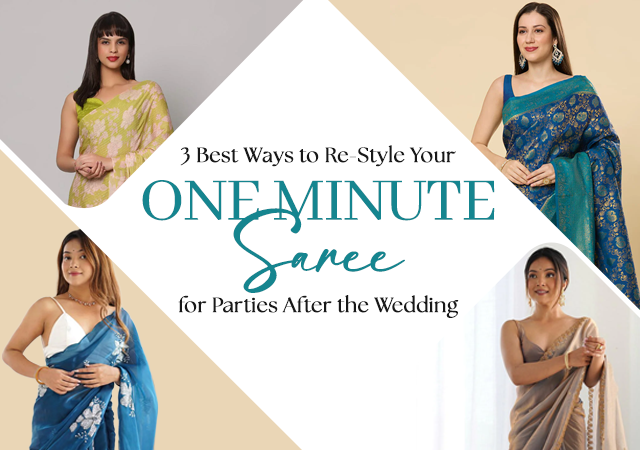 Beyond the Wedding: 3 Ways to Re-style Your 'One Minute Saree' for Oth ...